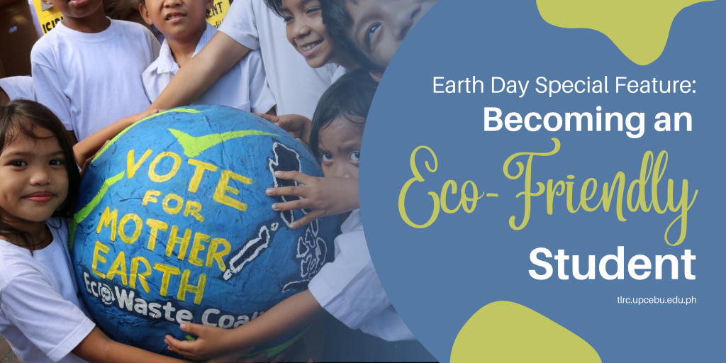 Earth Day Special Feature: Ways on Becoming an Eco-friendly Student ...